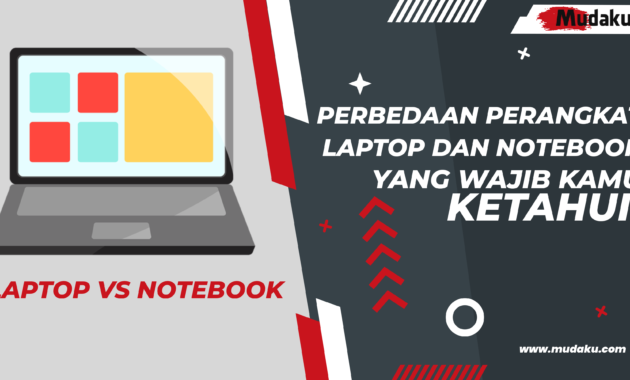 Perbedaan Perangkat Laptop dan Notebook yang Wajib Diketahui | Mudaku