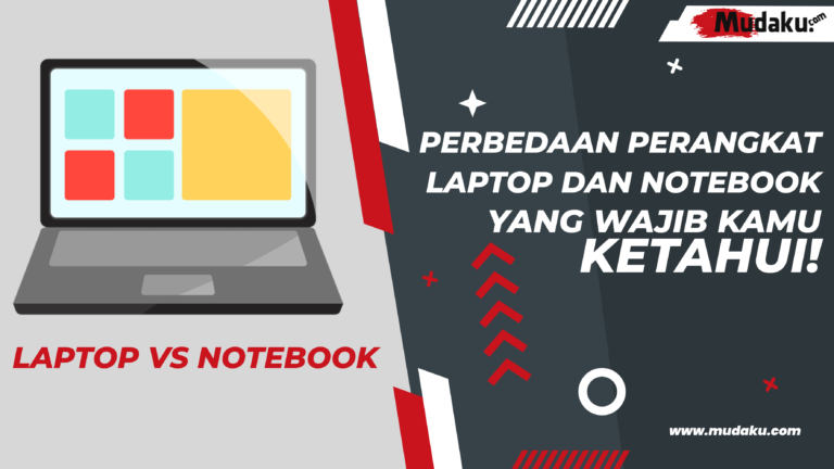 Perbedaan Perangkat Laptop dan Notebook yang Wajib Diketahui | Mudaku