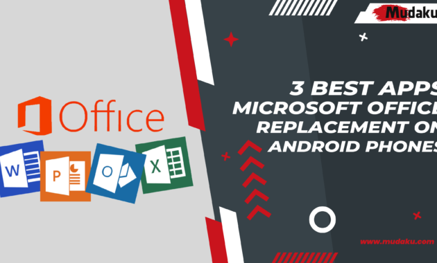 3 Best Apps Microsoft Office Replacement on Android Phones